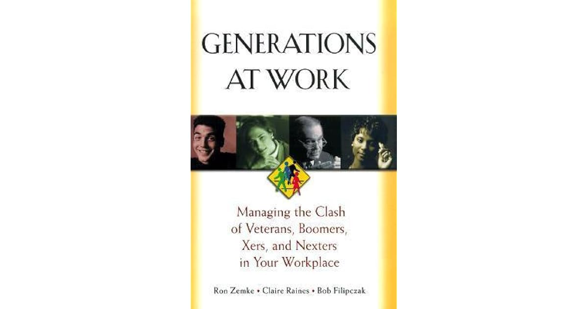 Generations at Work: Managing the Clash of Veterans, Boomers, Xers ...