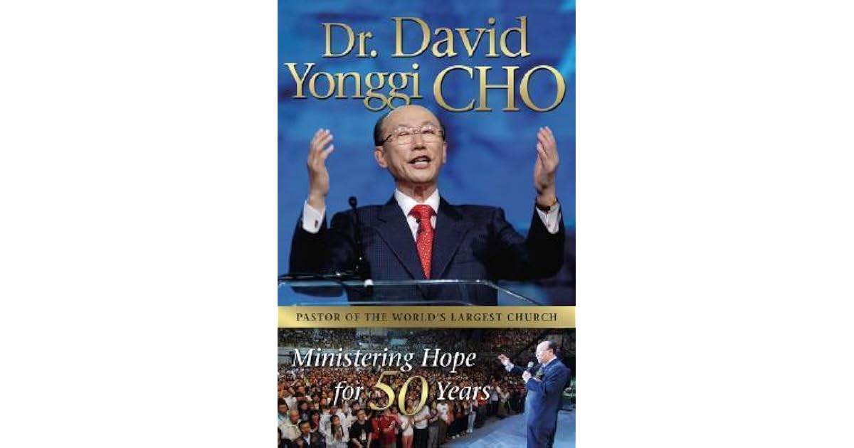 Dr. David Yonggi Cho: Ministering Hope for 50 Years by David Yonggi Cho