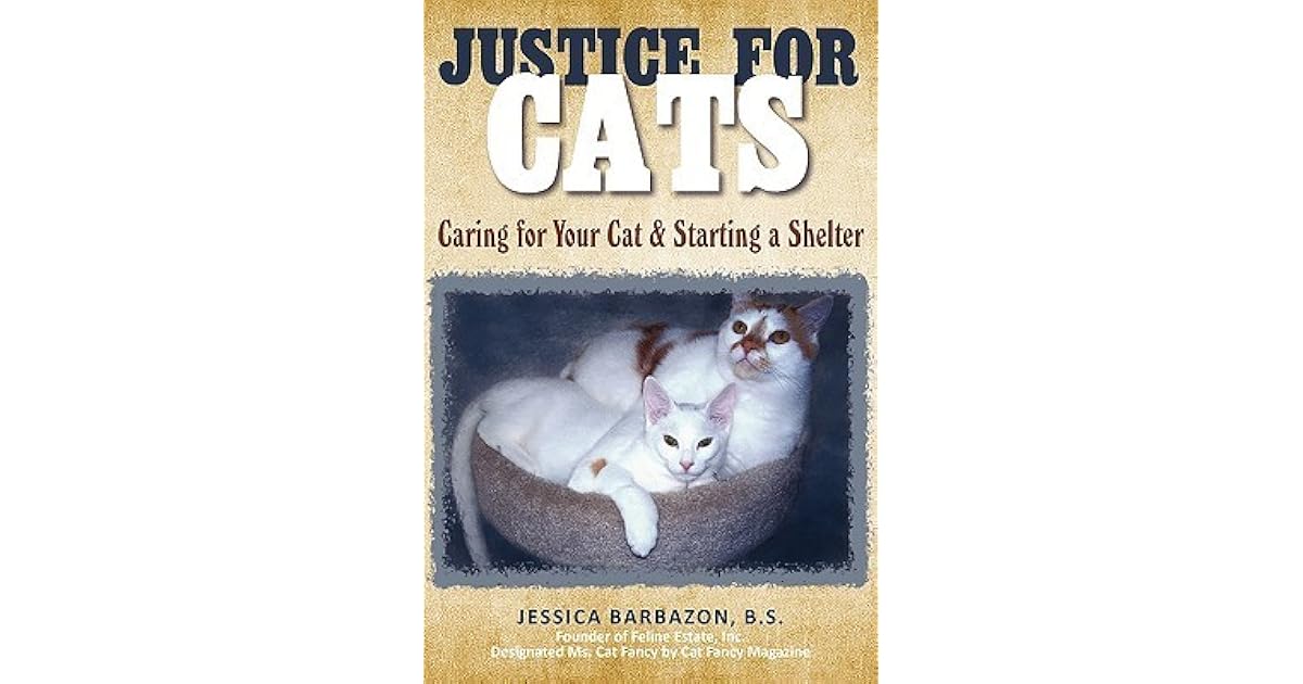 Justice For Cats: Caring for Your Cat & Starting a Shelter by B.S ...