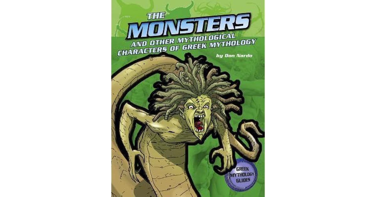 The Monsters and Creatures of Greek Mythology by Don Nardo