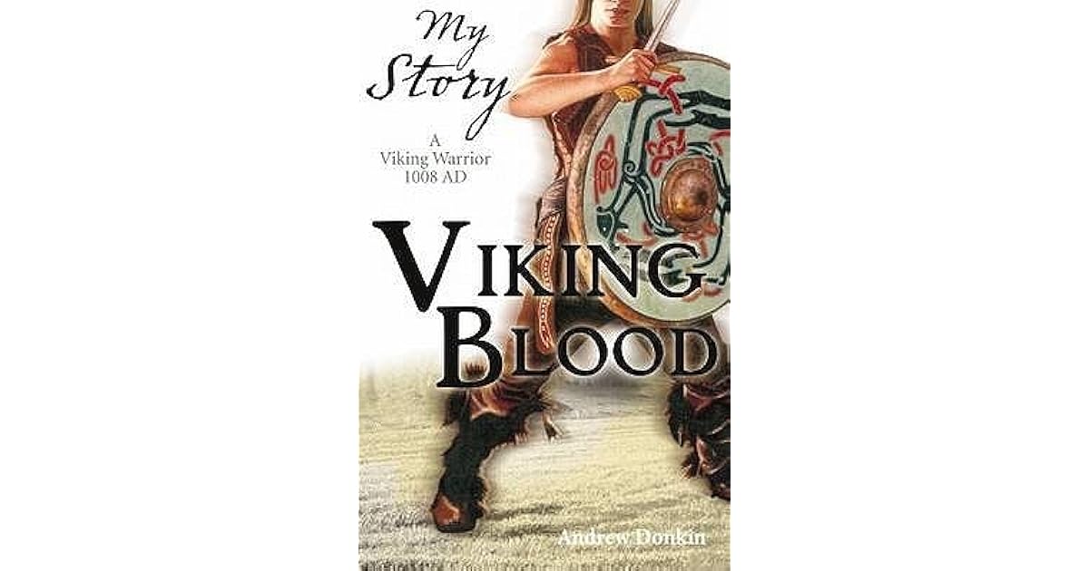 Viking Blood: A Viking Warrior, 1008 AD by Andrew Donkin