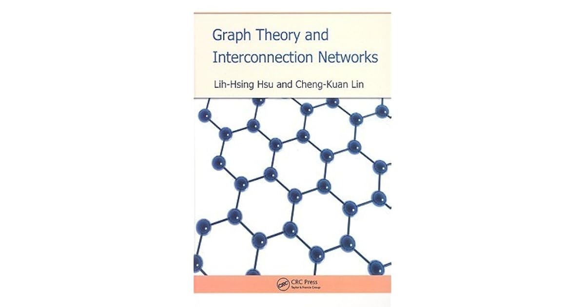 Graph Theory and Interconnection Networks by Lih-Hsing Hsu