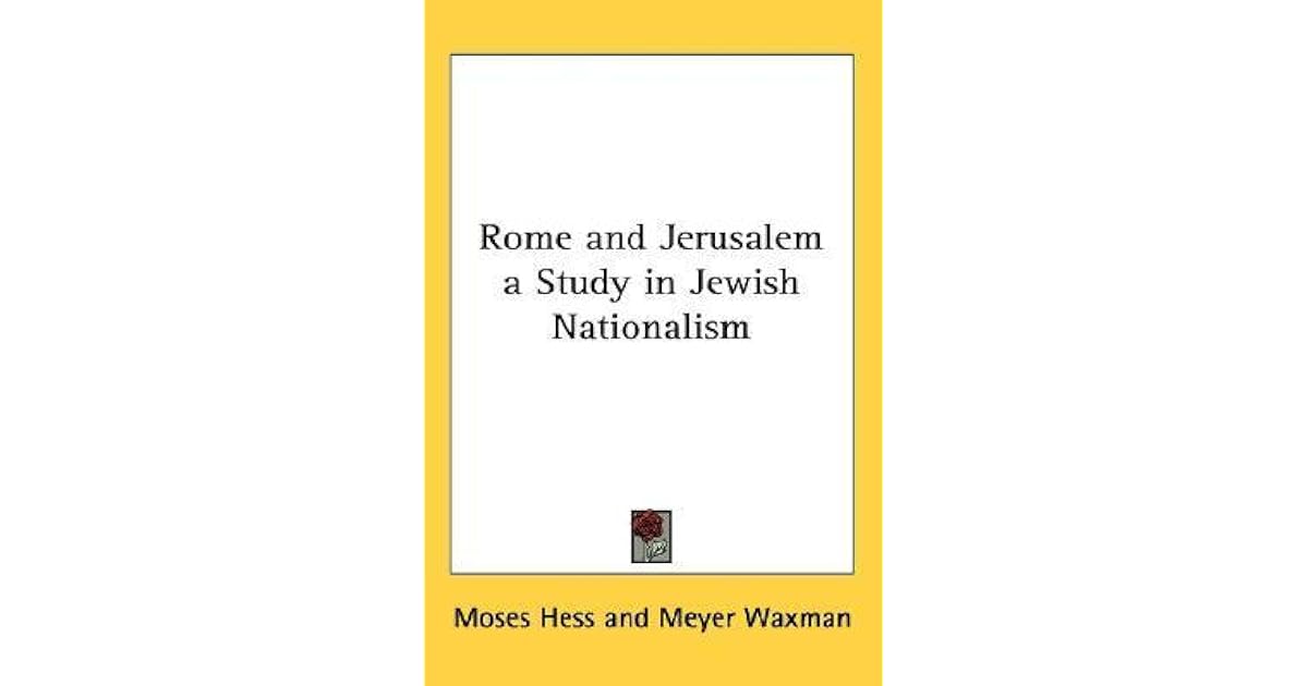 Rome and Jerusalem a Study in Jewish Nationalism by Moses Hess