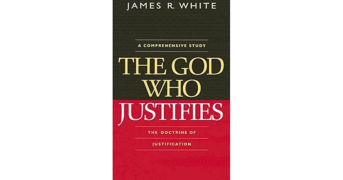 The God Who Justifies by James R. White