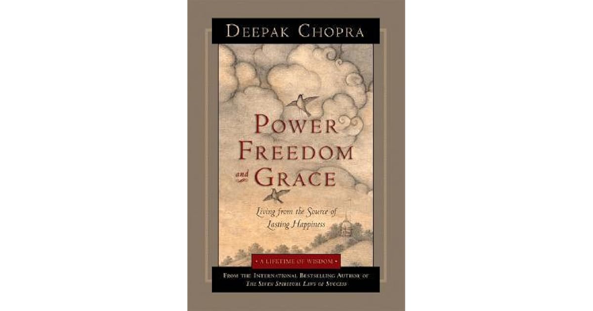 Power, Freedom, and Grace: Living from the Source of Lasting Happiness ...