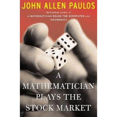 A Mathematician Plays The Stock Market by John Allen Paulos — Reviews ...
