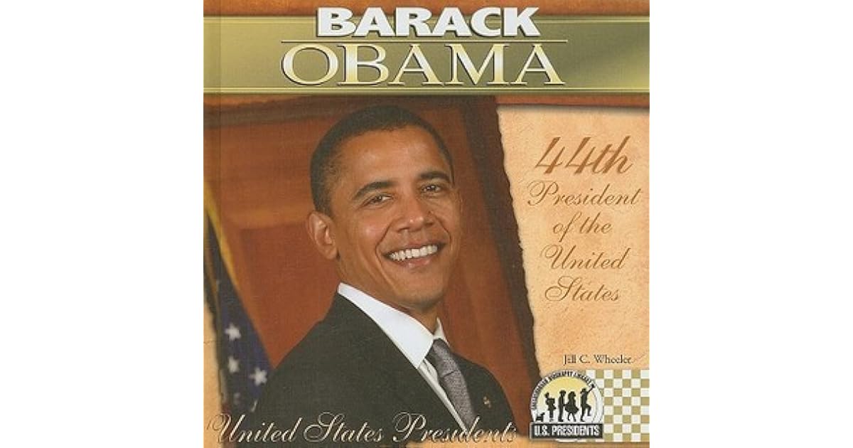 Barack Obama: 44th President of the United States by Jill C. Wheeler