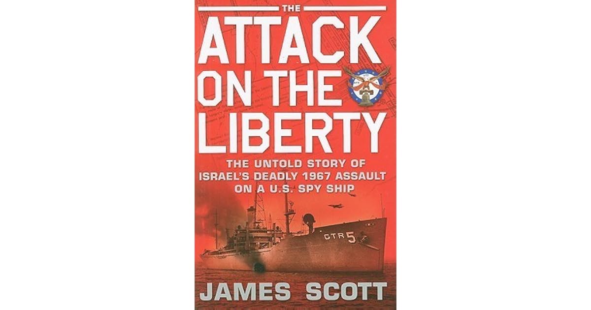 The Attack on the Liberty: The Untold Story of Israel's Deadly 1967 ...