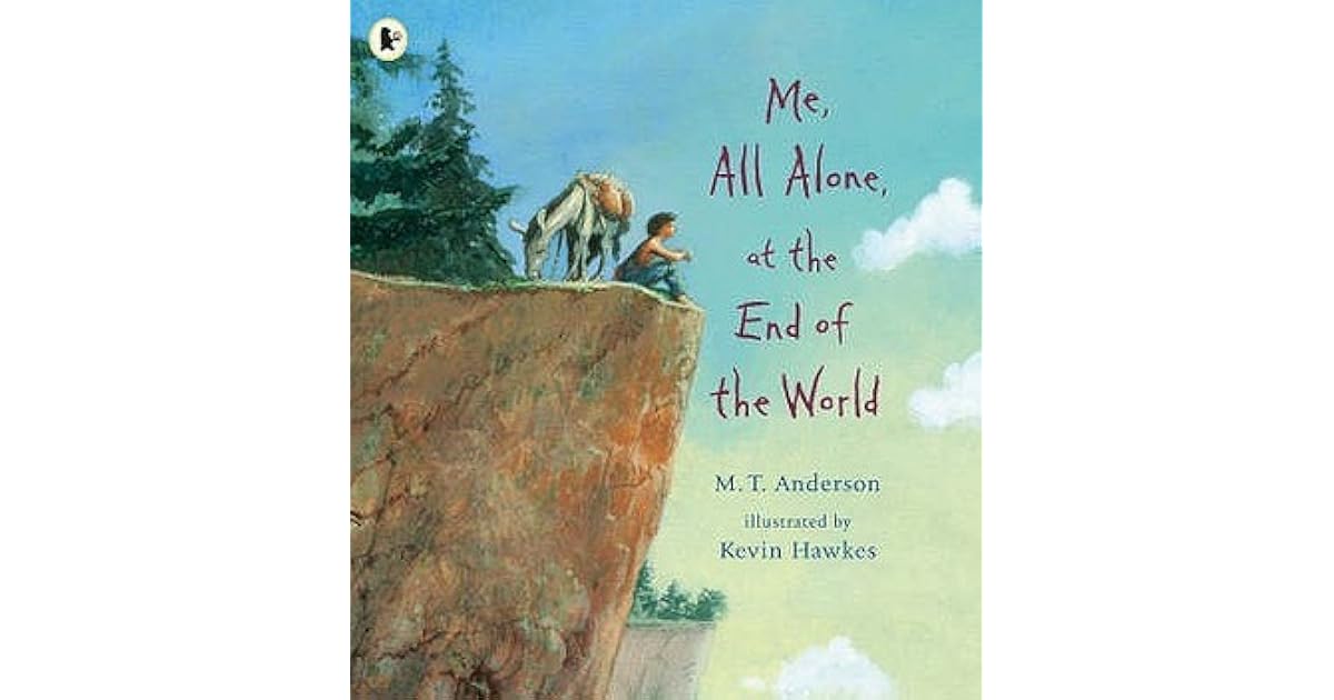 Me, All Alone, At The End Of The World by Kevin Hawkes
