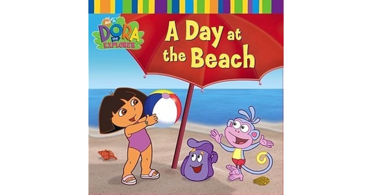 A Day at the Beach (Dora the Explorer by Lauryn Silverhardt