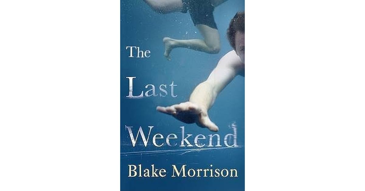 The Last Weekend by Blake Morrison