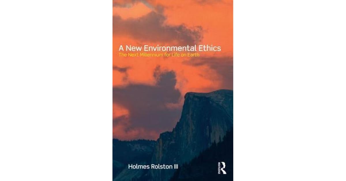 A New Environmental Ethics: The Next Millennium for Life on Earth by ...
