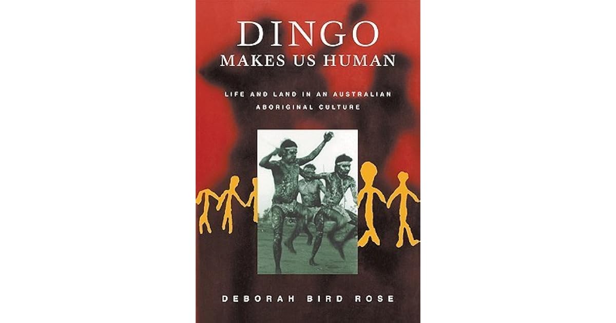 Dingo Makes Us Human: Life and Land in an Australian Aboriginal Culture ...