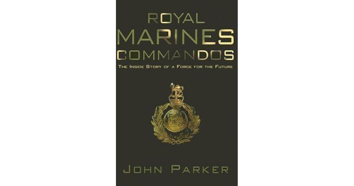 Royal Marines Commandos: The Inside Story of a Force for the Future by ...