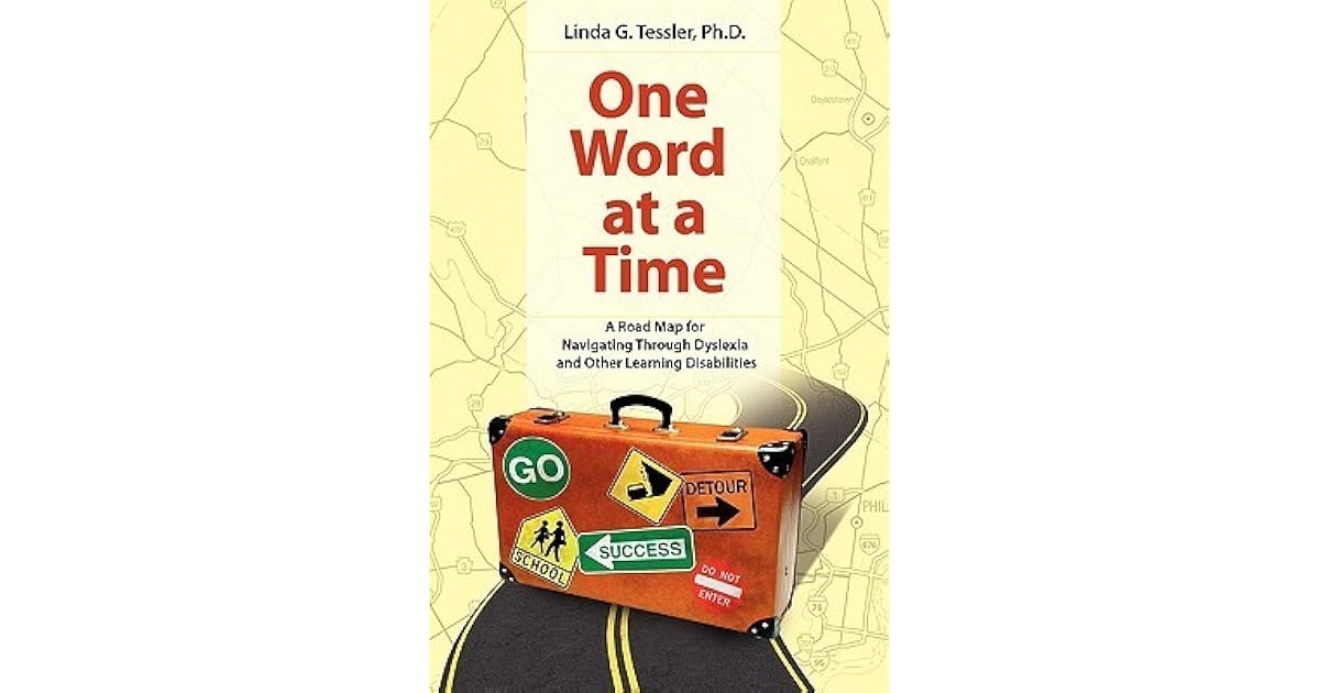 One Word at a Time: A Road Map for Navigating Through Dyslexia and ...