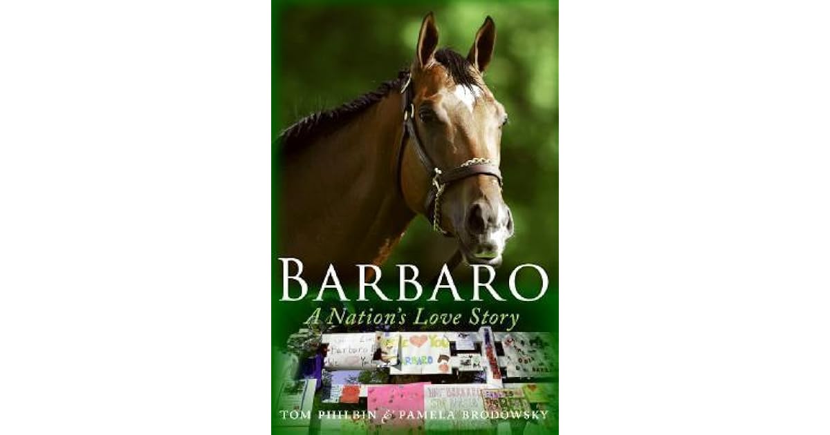 Barbaro: A Nation's Love Story by Tom Philbin