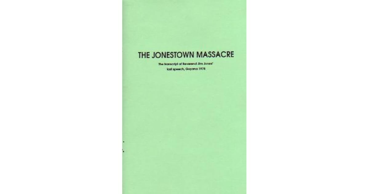 The Jonestown Massacre: The Transcript of Reverend Jim Jones' Last ...