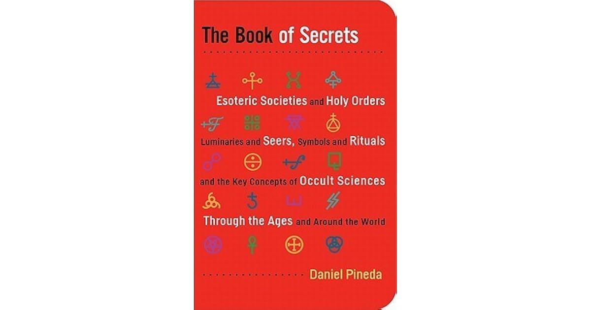 The Book of Secrets: Esoteric Societies and Holy Orders, Luminaries and ...