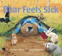 Bear Feels Sick by Karma Wilson