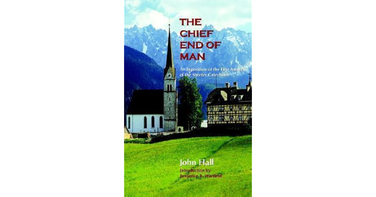 The Chief End of Man by John Hall