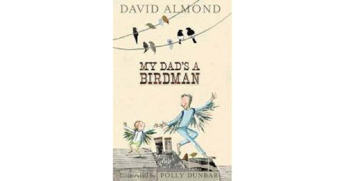 My Dad's a Birdman by David Almond