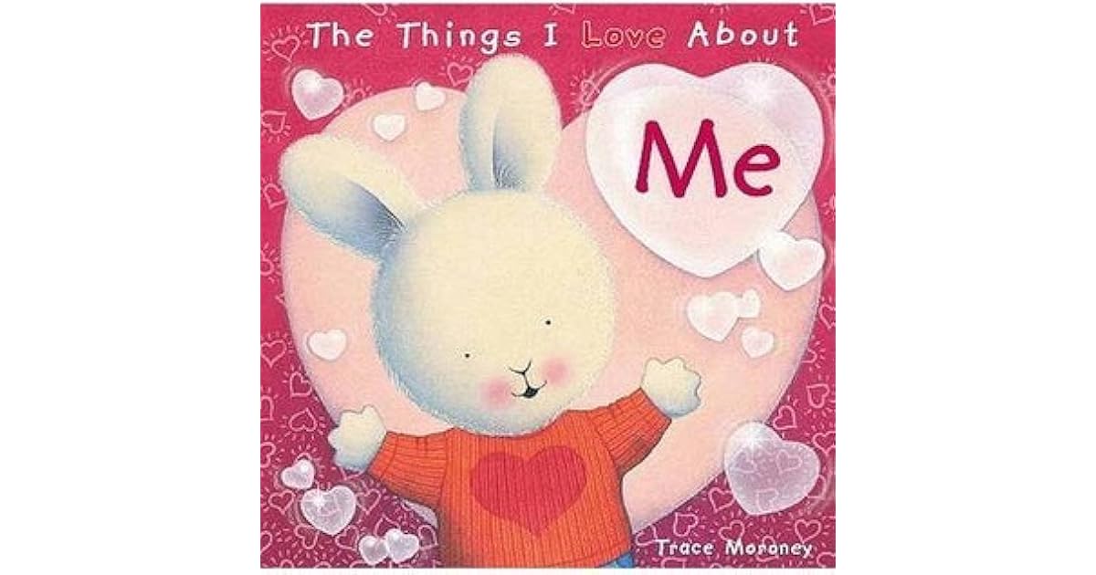 The Things I Love about Me by Trace Moroney