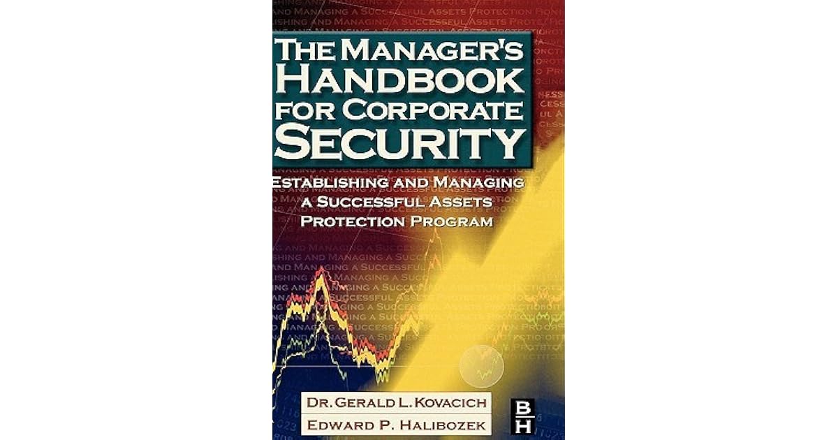The Manager's Handbook for Corporate Security: Establishing and Managing a Successful Assets ...