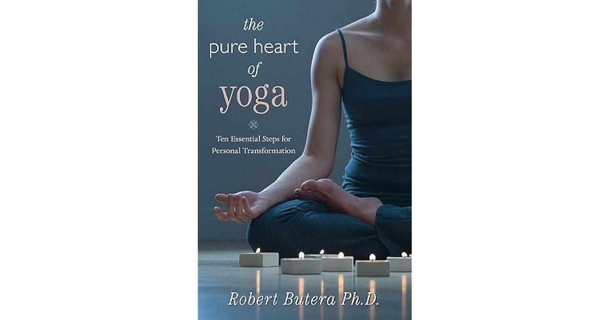 The Pure Heart of Yoga: Ten Essential Steps for Personal Transformation ...