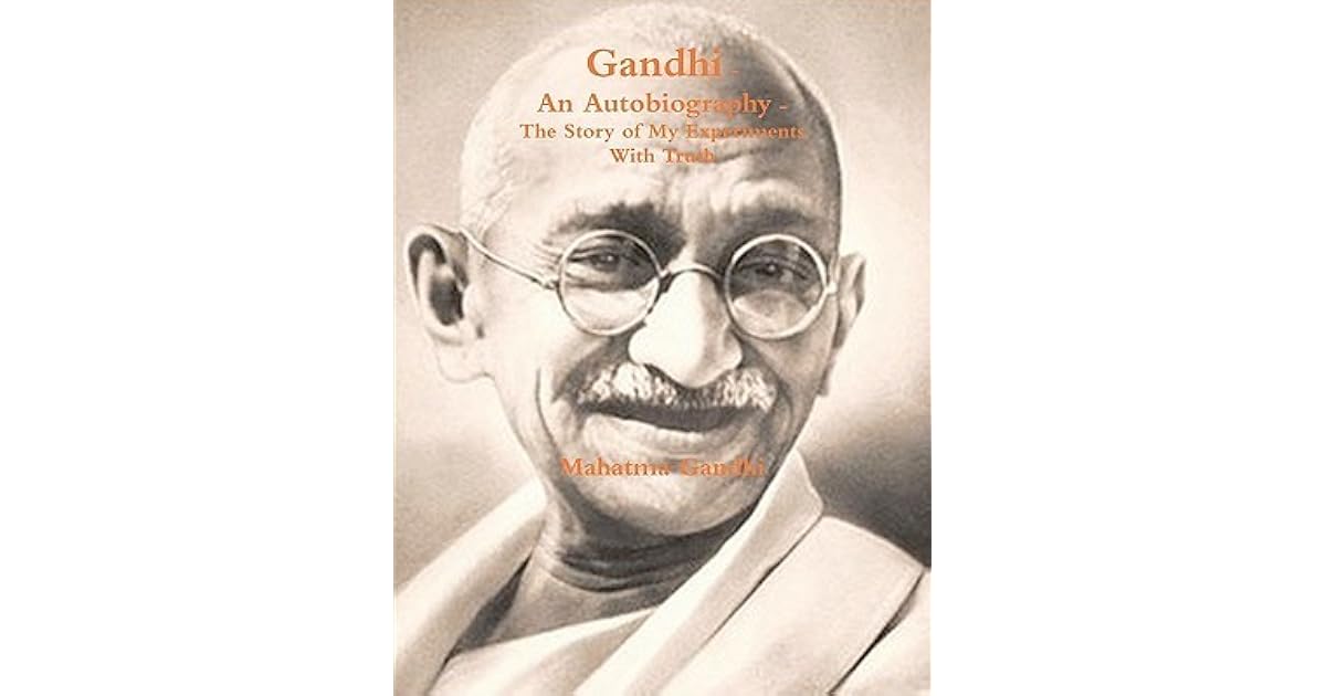 Gandhi, an Autobiography: The Story of My Experiments with Truth by ...