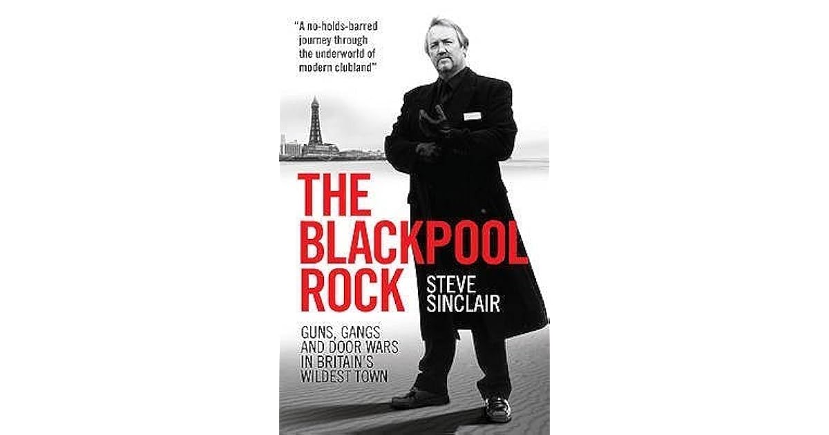 The Blackpool Rock: Gangsters, Guns And Door Wars In Britain's Wildest ...