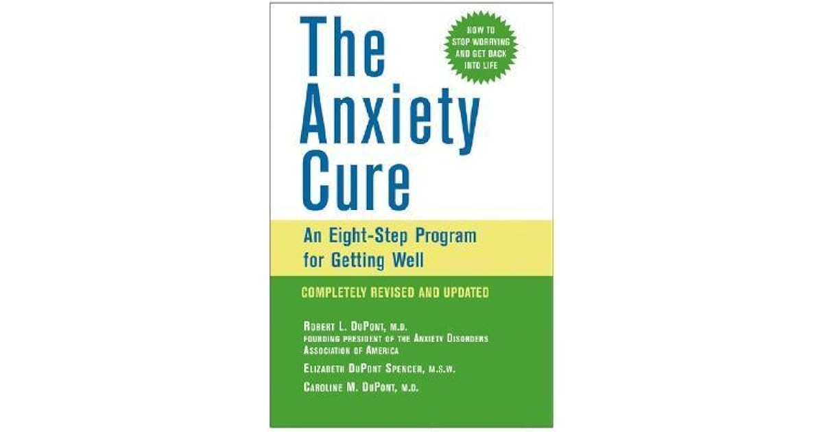 The Anxiety Cure: An Eight-Step Program for Getting Well by Robert L ...