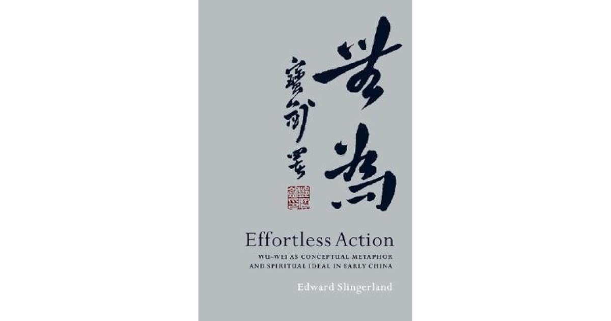 Effortless Action: Wu-Wei as Conceptual Metaphor and Spiritual Ideal in ...