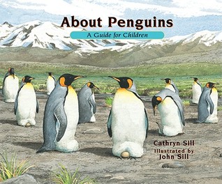 About Penguins: A Guide for Children by Cathryn Sill