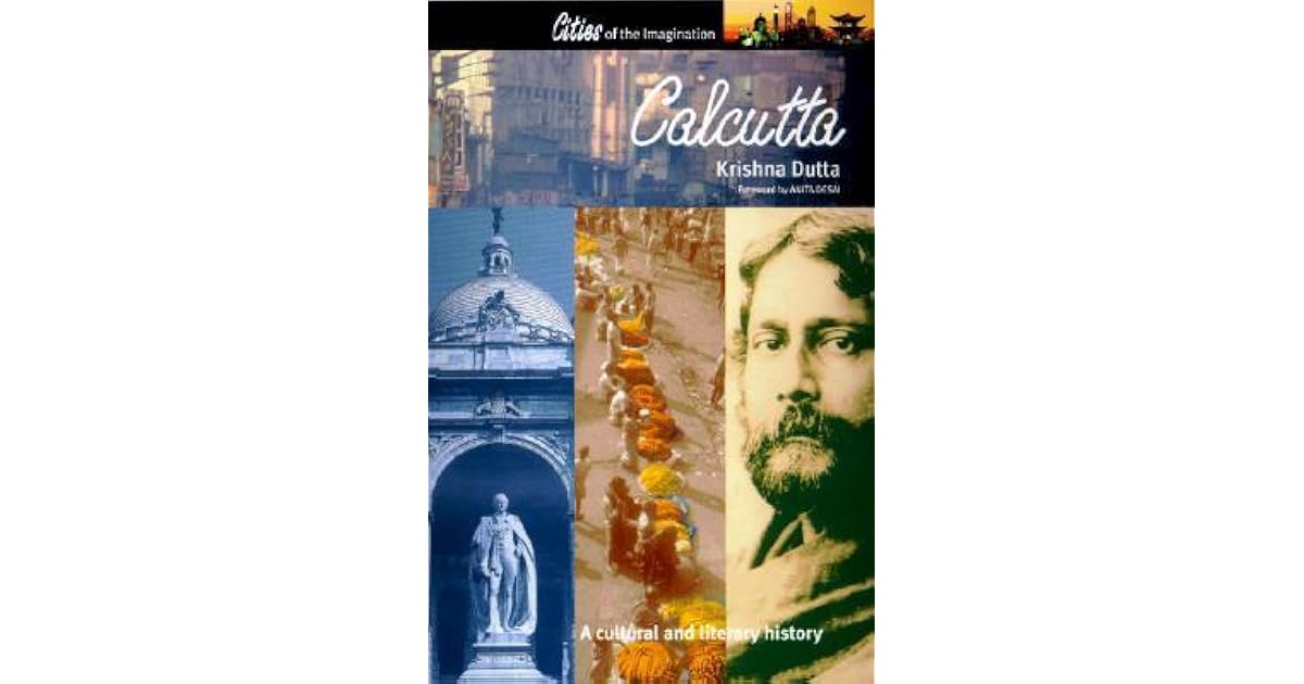 Calcutta: A Cultural and Literary History by Krishna Dutta