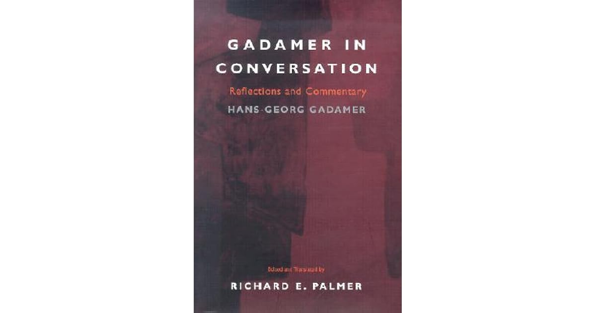 Gadamer in Conversation: Reflections and Commentary by Hans-Georg Gadamer