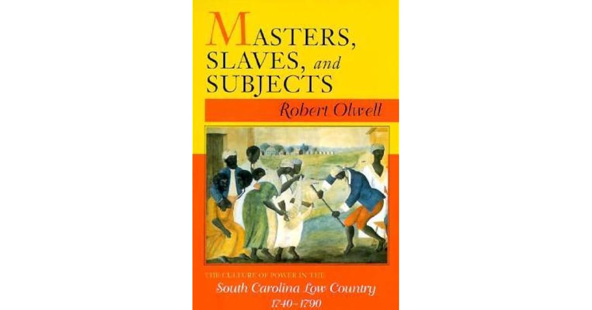 Masters, Slaves, and Subjects: The Culture of Power in the South ...