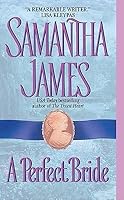 A Perfect Bride (Sterling Trilogy, #1) by Samantha James — Reviews, Discussion, Bookclubs, Lists