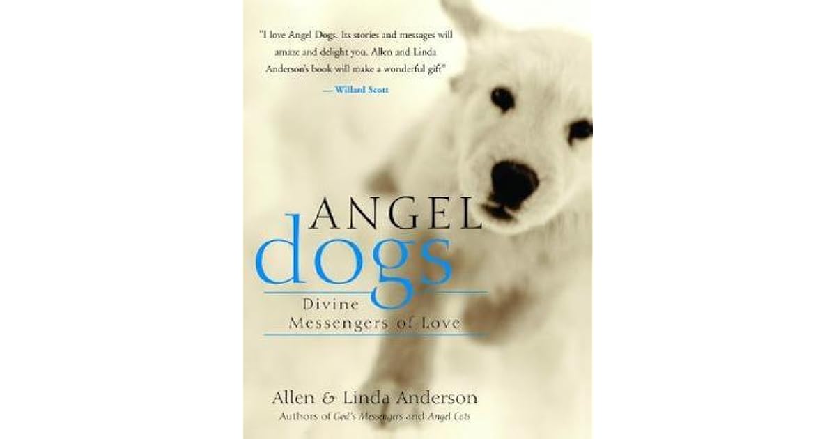Angel Dogs: Divine Messengers of Love by Allen Anderson