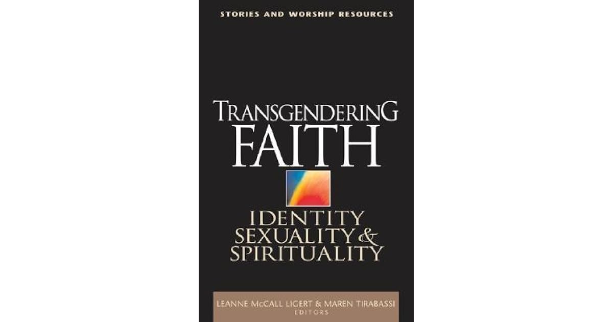 Transgendering Faith: Identity, Sexuality, and Spirituality by Leanne ...