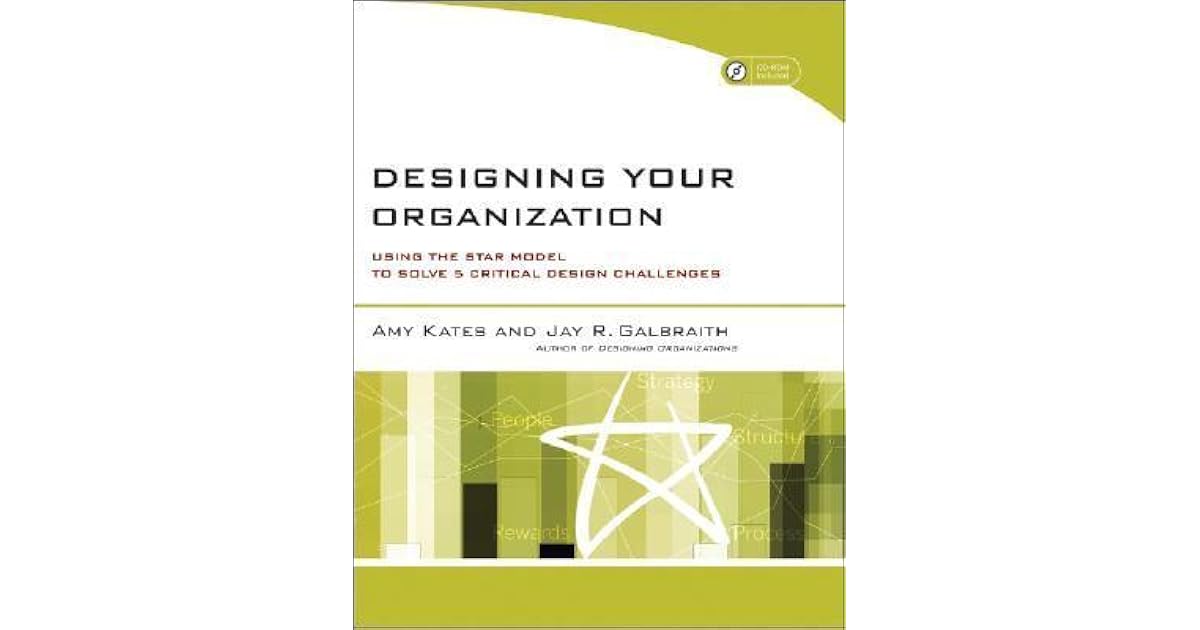 Designing Your Organization: Using the Star Model to Solve 5 Critical ...