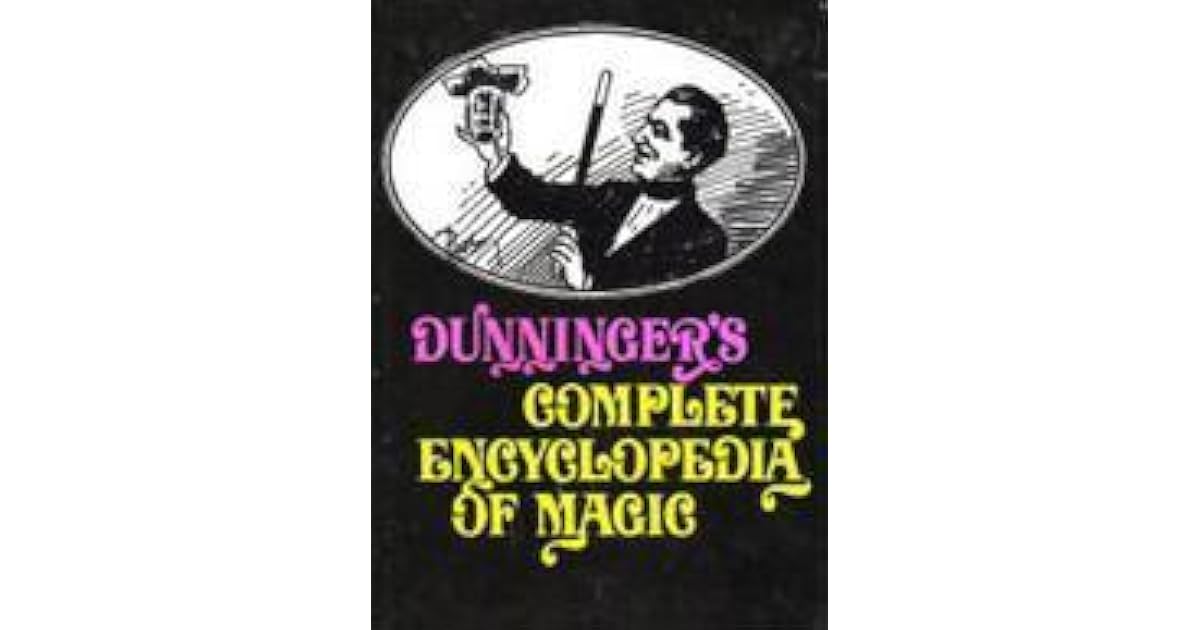 Dunninger's Complete Encyclopedia Of Magic by Joseph Dunninger