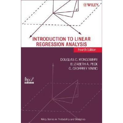 Introduction to Linear Regression Analysis by Douglas C. Montgomery ...