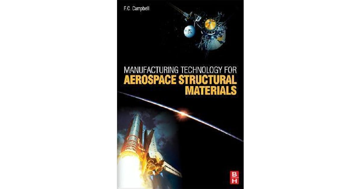 Manufacturing Technology for Aerospace Structural Materials by F.C ...