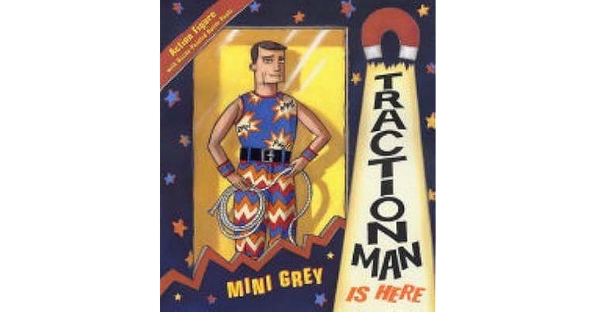 Traction Man Is Here by Mini Grey — Reviews, Discussion, Bookclubs, Lists