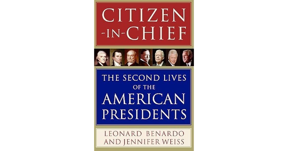 Citizen-in-Chief: The Second Lives of the American Presidents by ...