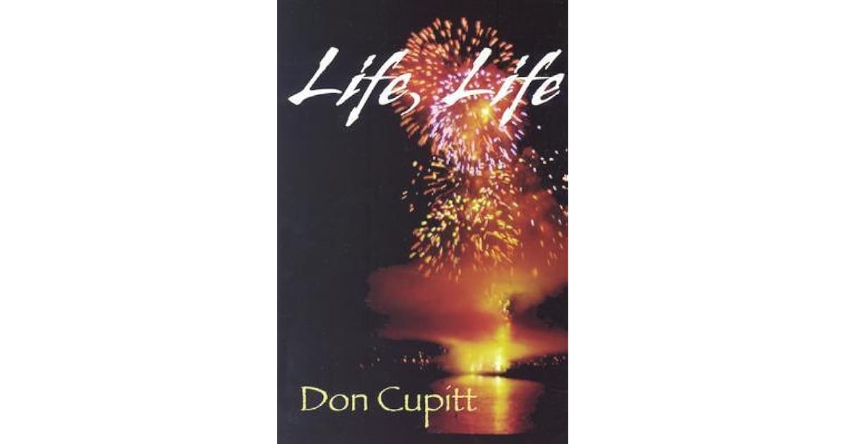 Life, Life by Don Cupitt