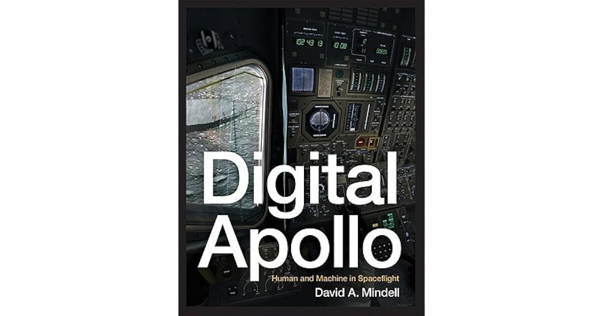 Digital Apollo: Human and Machine in Spaceflight by David A. Mindell