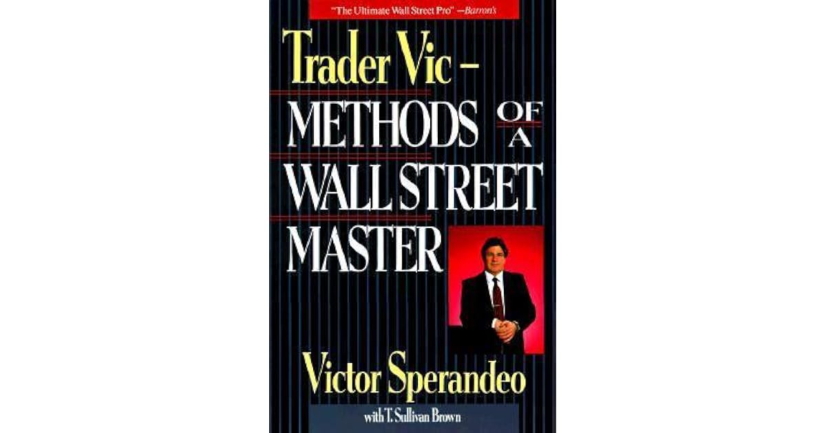 Trader Vic--Methods of a Wall Street Master by Victor Sperandeo