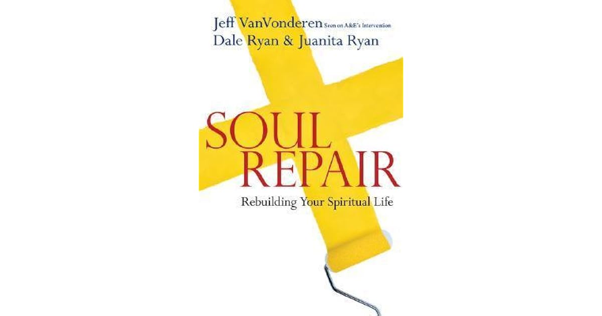 Soul Repair: Rebuilding Your Spiritual Life by Jeff VanVonderen