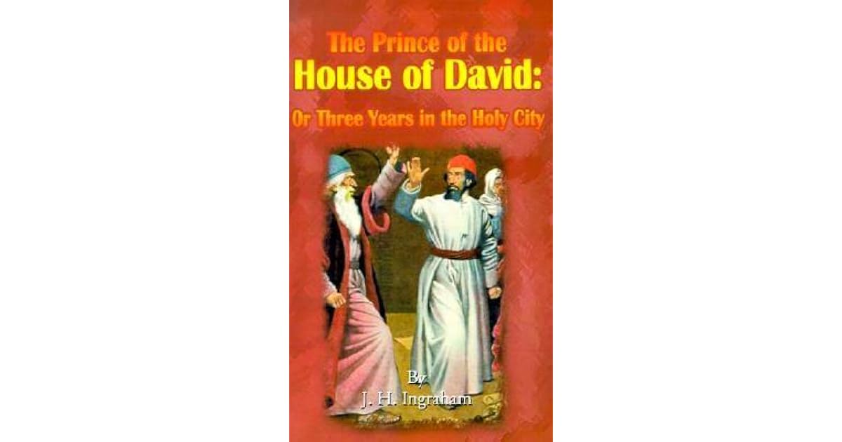The Prince of the House of David: Or Three Years in the Holy City by J ...